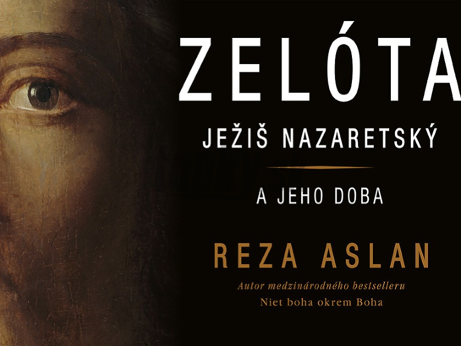 Reza Aslan: Zelóta - Ježiš Nazaretský a jeho doba – galéria | Topky.sk